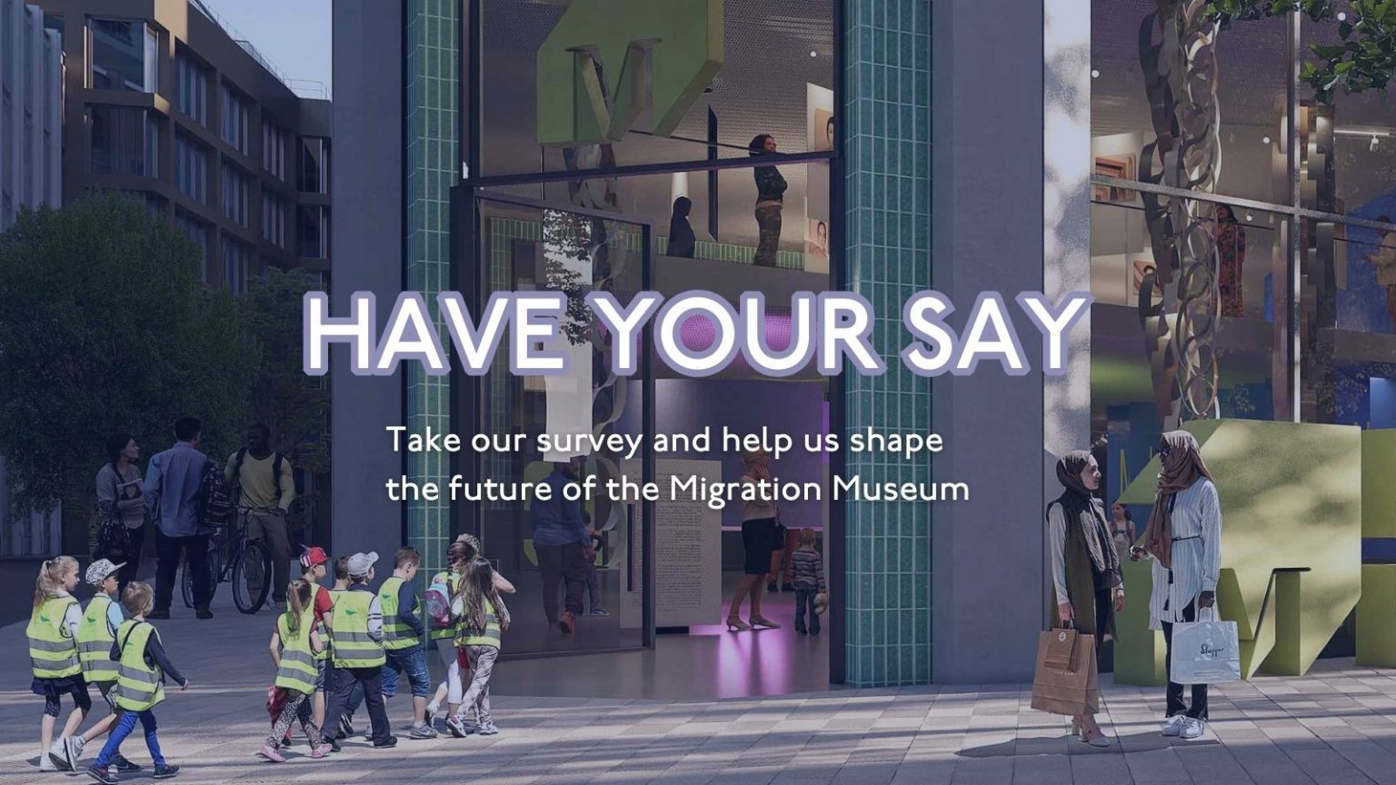 Migration MuseumHave your say: take our survey and help shape the ...